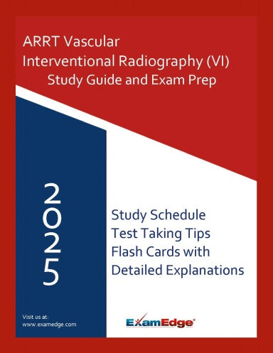 ARRT Vascular-Interventional Radiography - Study Guide Comprehensive E – Exam Edge Print